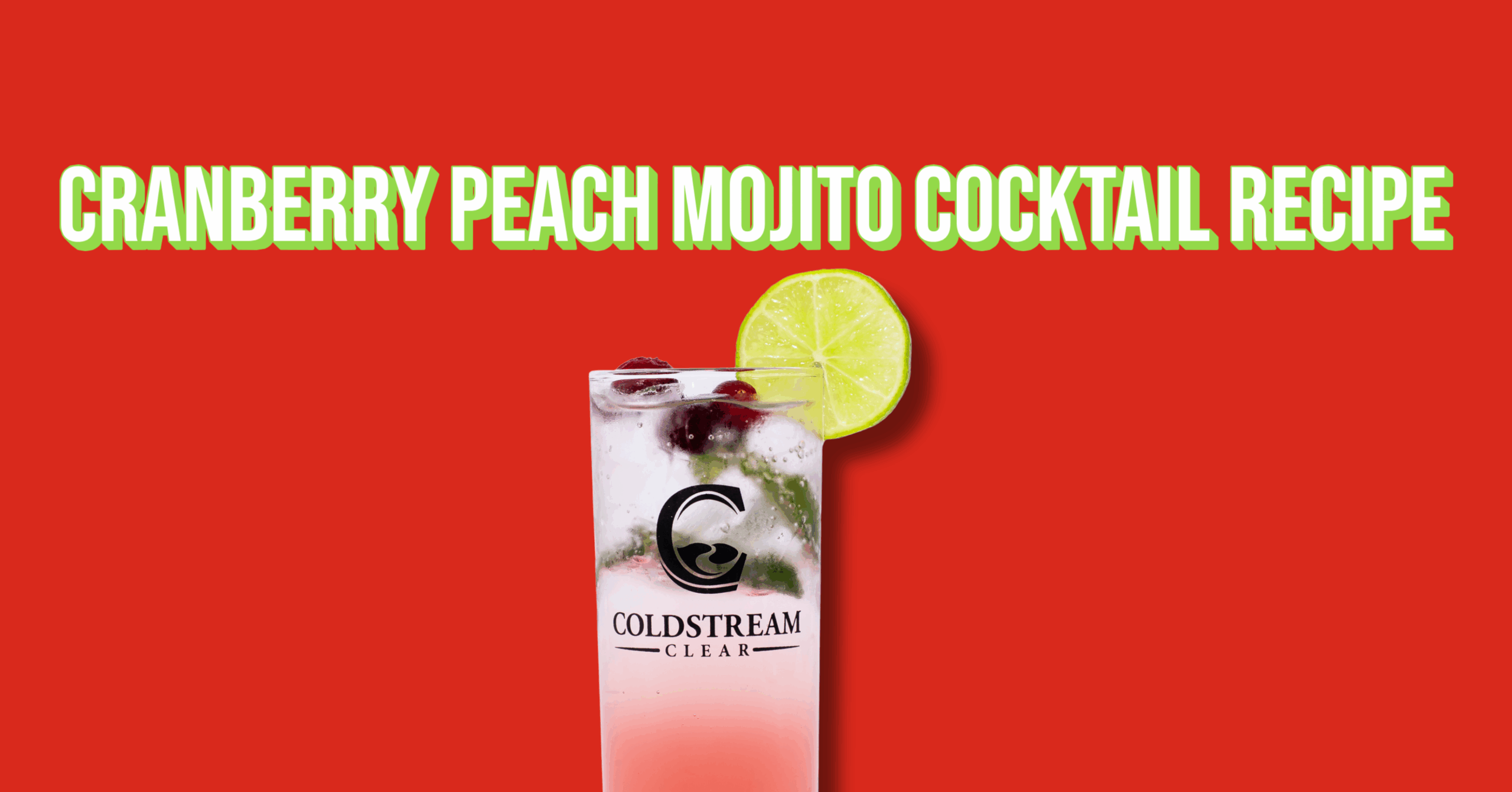 Cranberry Peach Mojito Cocktail Recipe - Coldstream Clear Distillery
